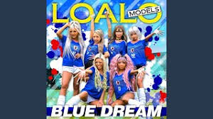 LOALO MODELS – BLUE DREAM Lyrics | Genius Lyrics